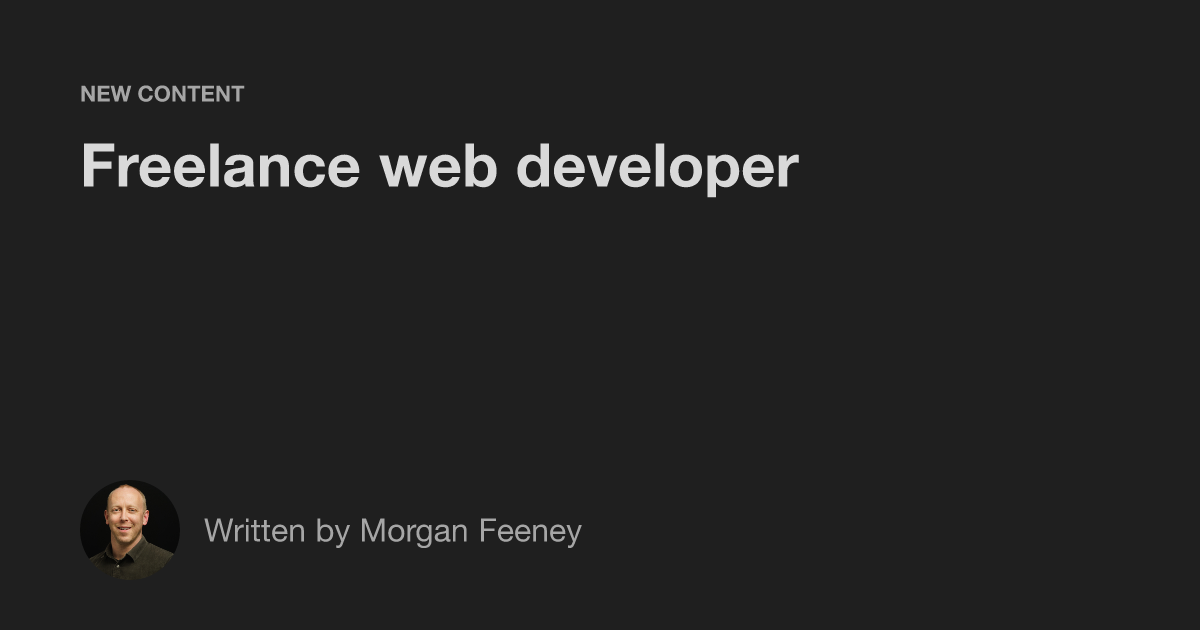 Freelance web developer & designer — Morgan Feeney
